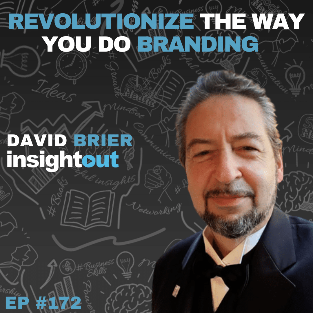 Revolutionize the Way You do Branding with David Brier - Insight Out