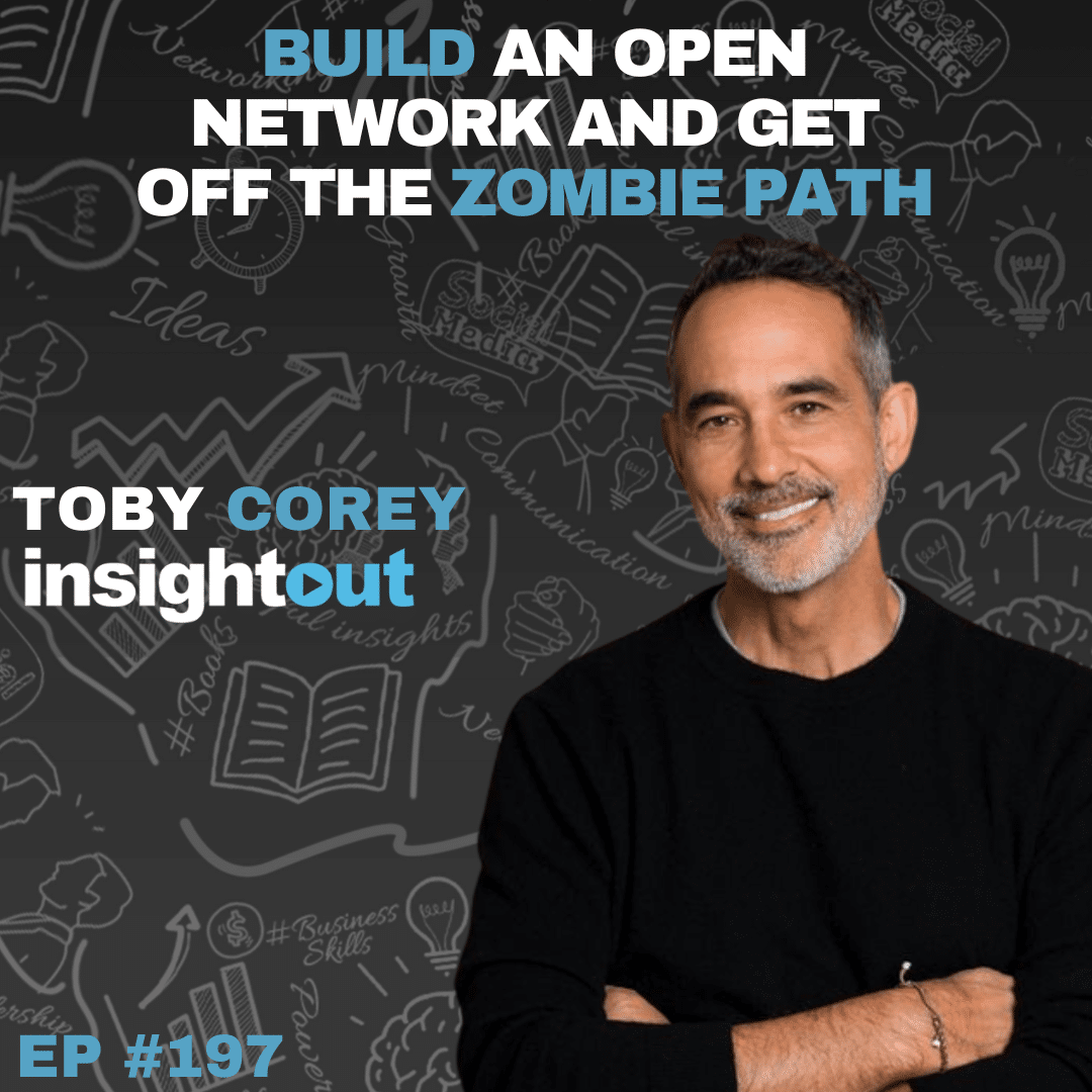 Build an Open Network and Get Off the Zombie Path! - Part 2 with Toby Corey - Insight Out