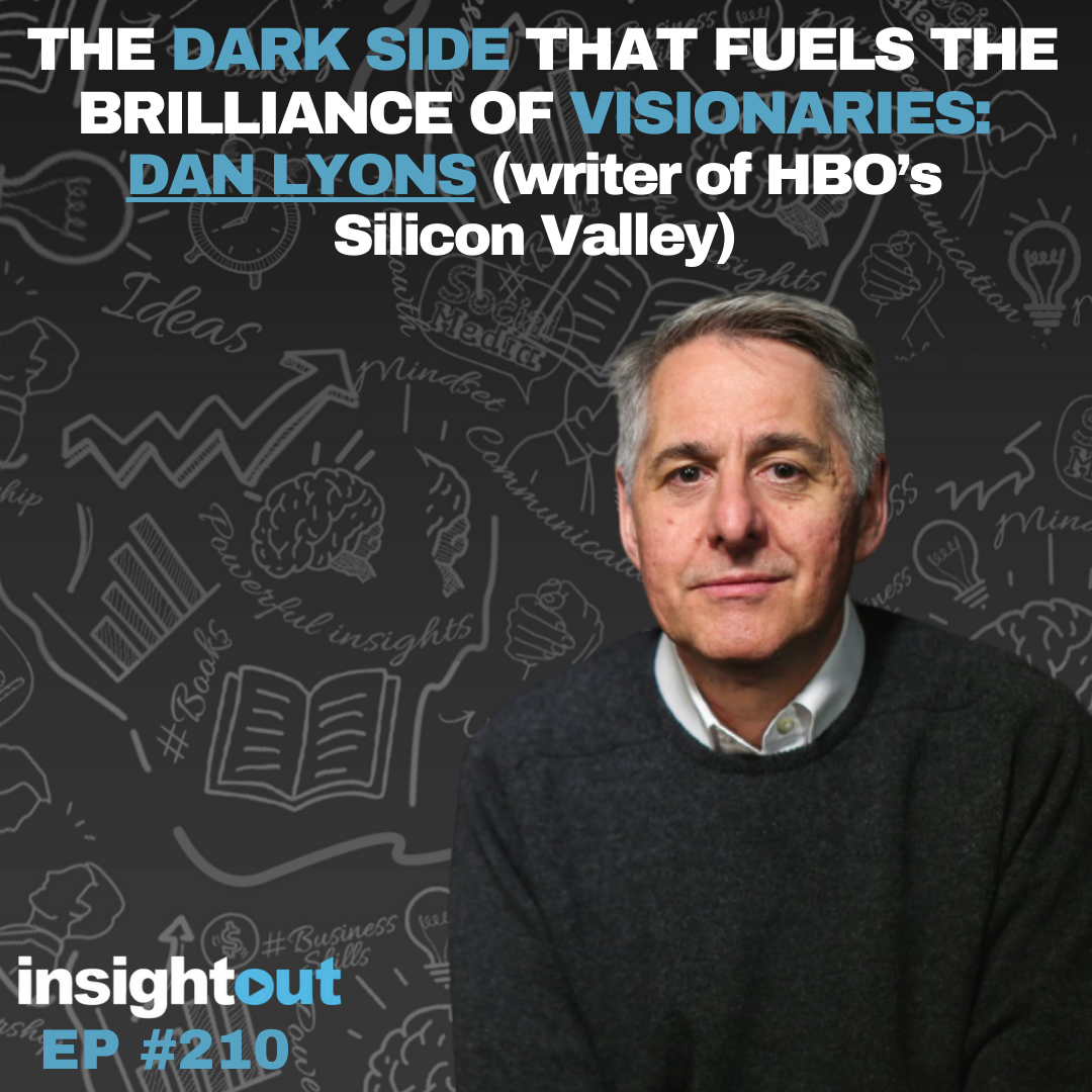 The Dark Side That Fuels the Brilliance of Visionaries - Dan Lyons (writer of HBO's Silicon ...