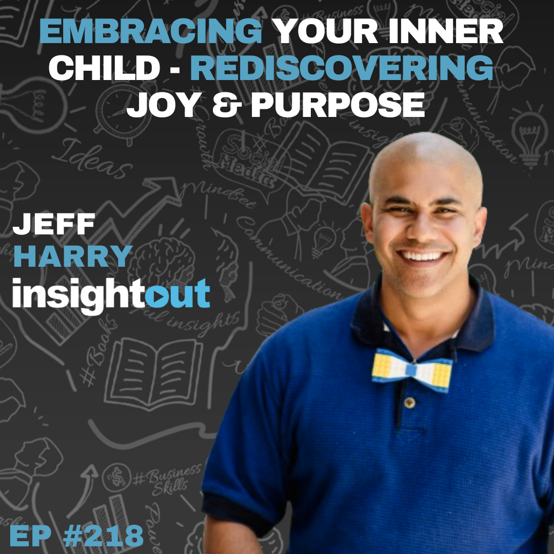 Embracing Your Inner Child - Rediscovering Joy and Purpose with Jeff ... Embracing Your Inner Child - Rediscovering Joy and Purpose with Jeff ...