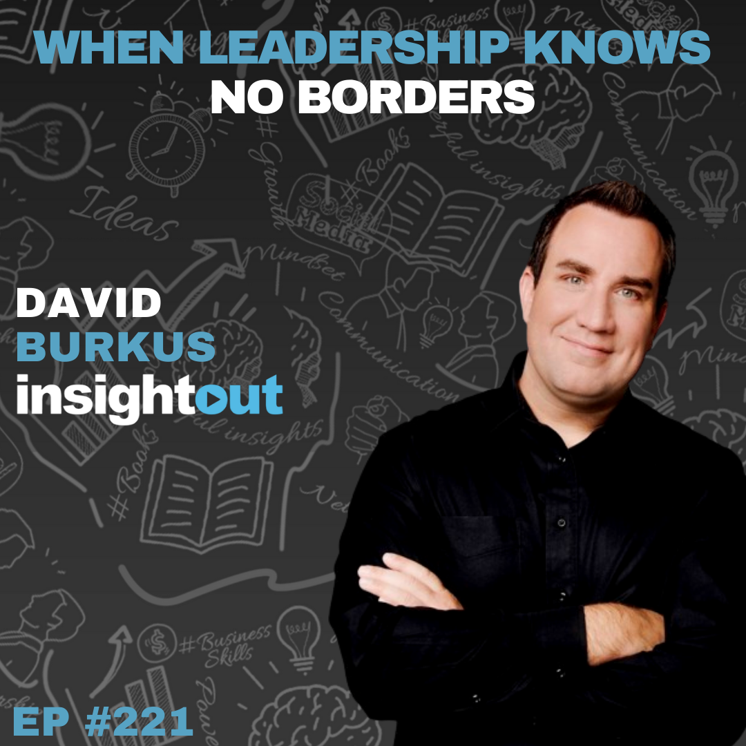 When Leadership Knows No Borders with David Burkus - Insight Out
