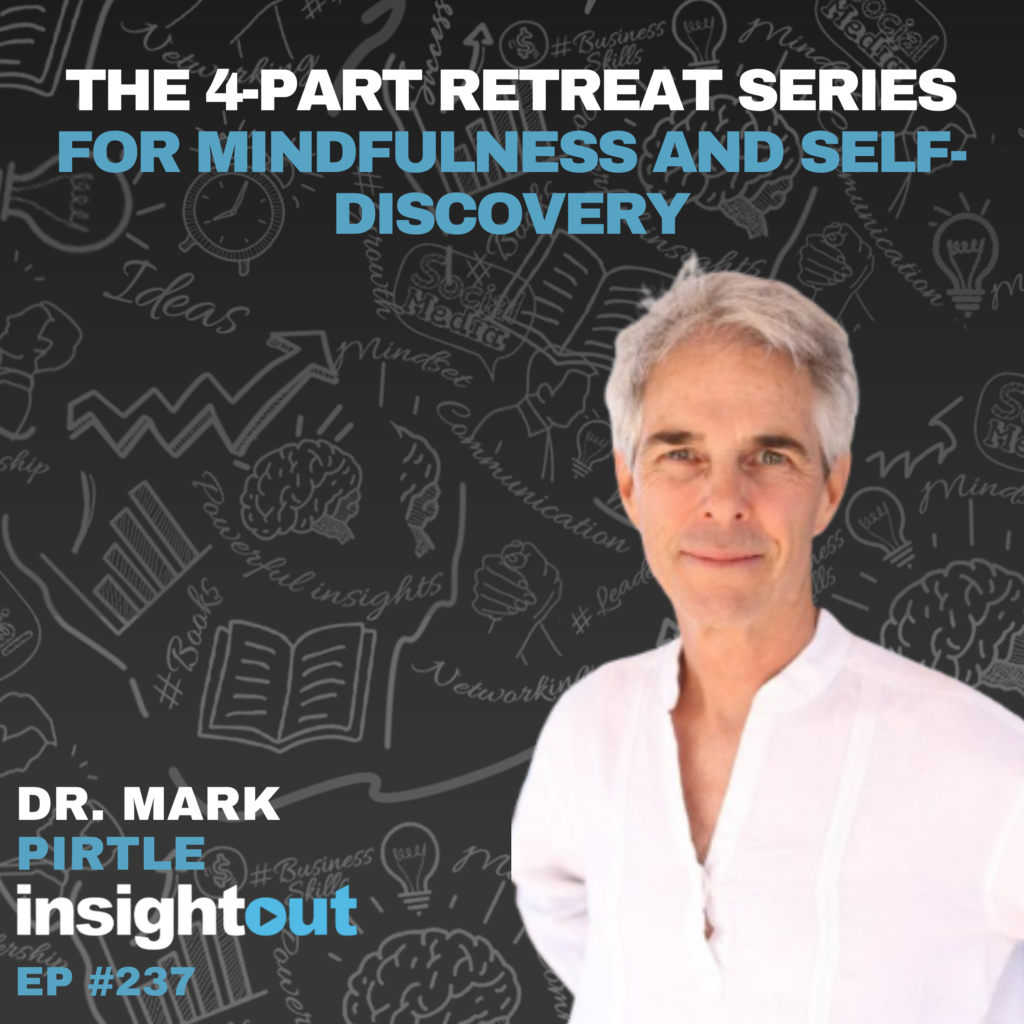 The 4-Part Retreat Series For Mindfulness and Self-Discovery with Dr ...