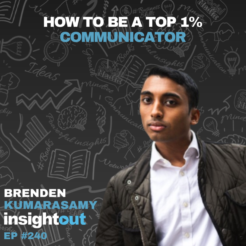 How to Be a Top 1% Communicator with Brenden Kumarasamy - Insight Out