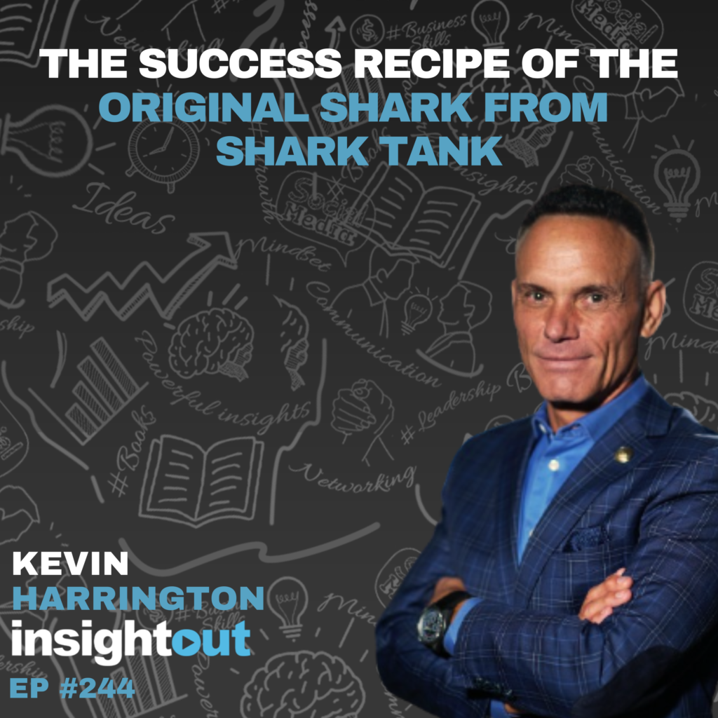 The Success Recipe of the Original Shark from Shark Tank - Kevin ...