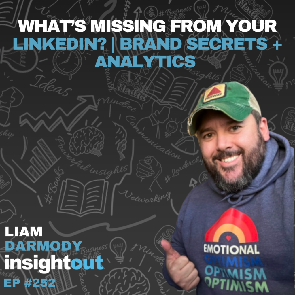 What’s Missing from Your LinkedIn? | Brand Secrets + Analytics with Liam Darmody - Insight Out