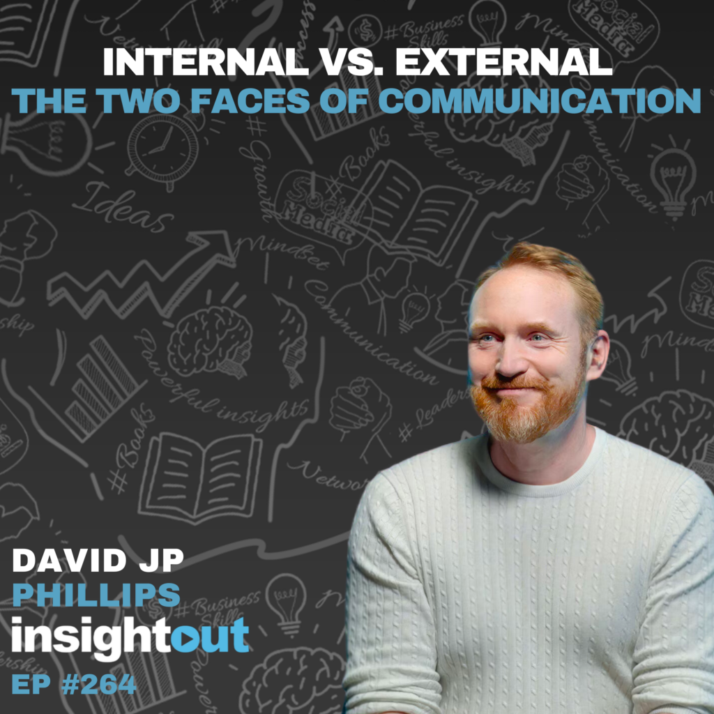 Internal vs. External: The Two Faces of Communication with David JP ...