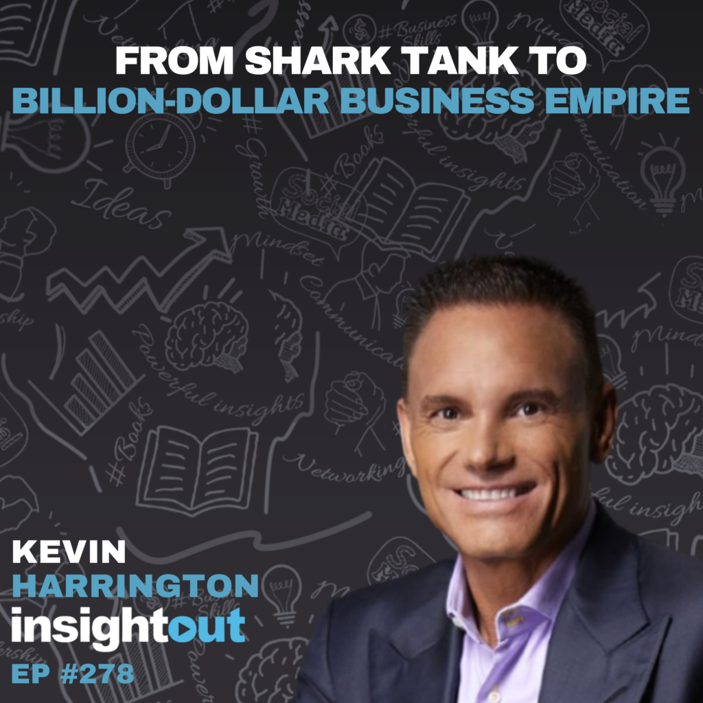 From Shark Tank to Billion-Dollar Business Empire - Kevin Harrington ...
